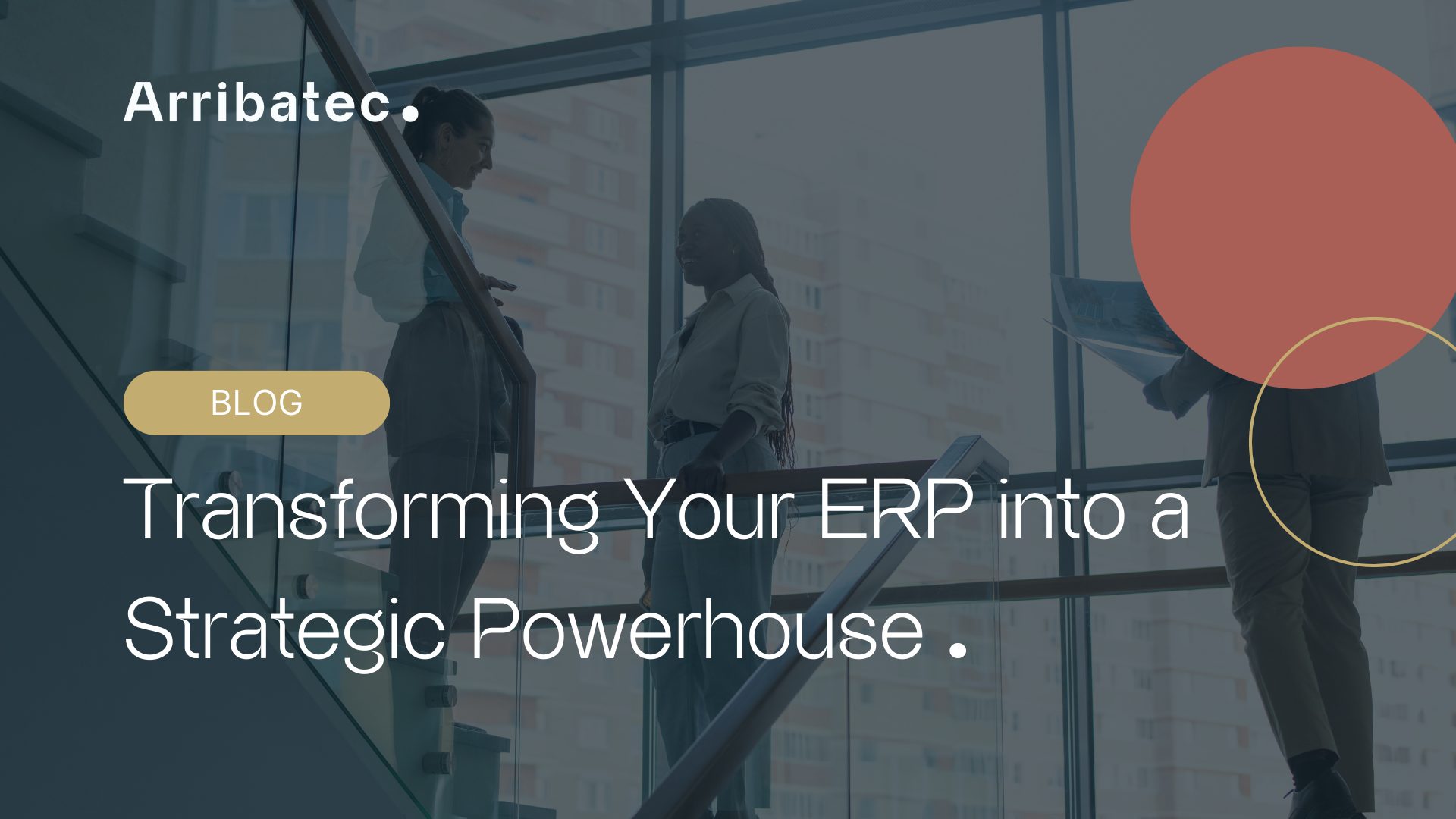 Transforming Your ERP into a Strategic Powerhouse